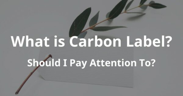 What is Carbon Label? Should I Pay Attention To? - renouvo