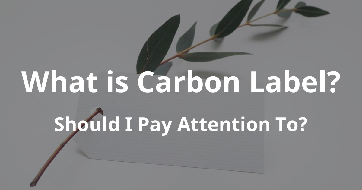 What is Carbon Label? Should I Pay Attention To? - renouvo