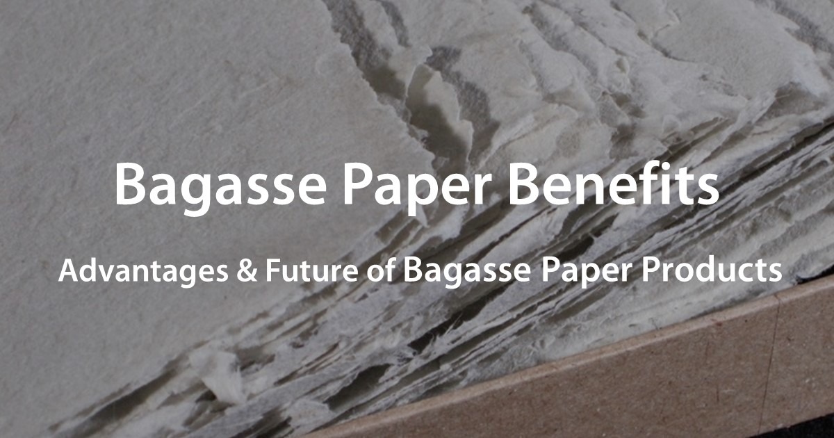 What is Bagasse Paper Benefits of Bagasse Paper Products - renouvo
